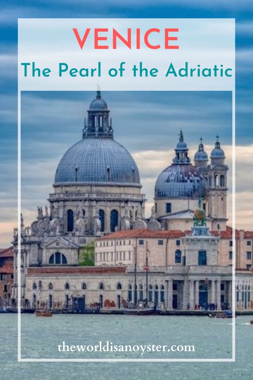 Venice. The Jewel Of The Adriatic The World Is an Oyster ⋆
